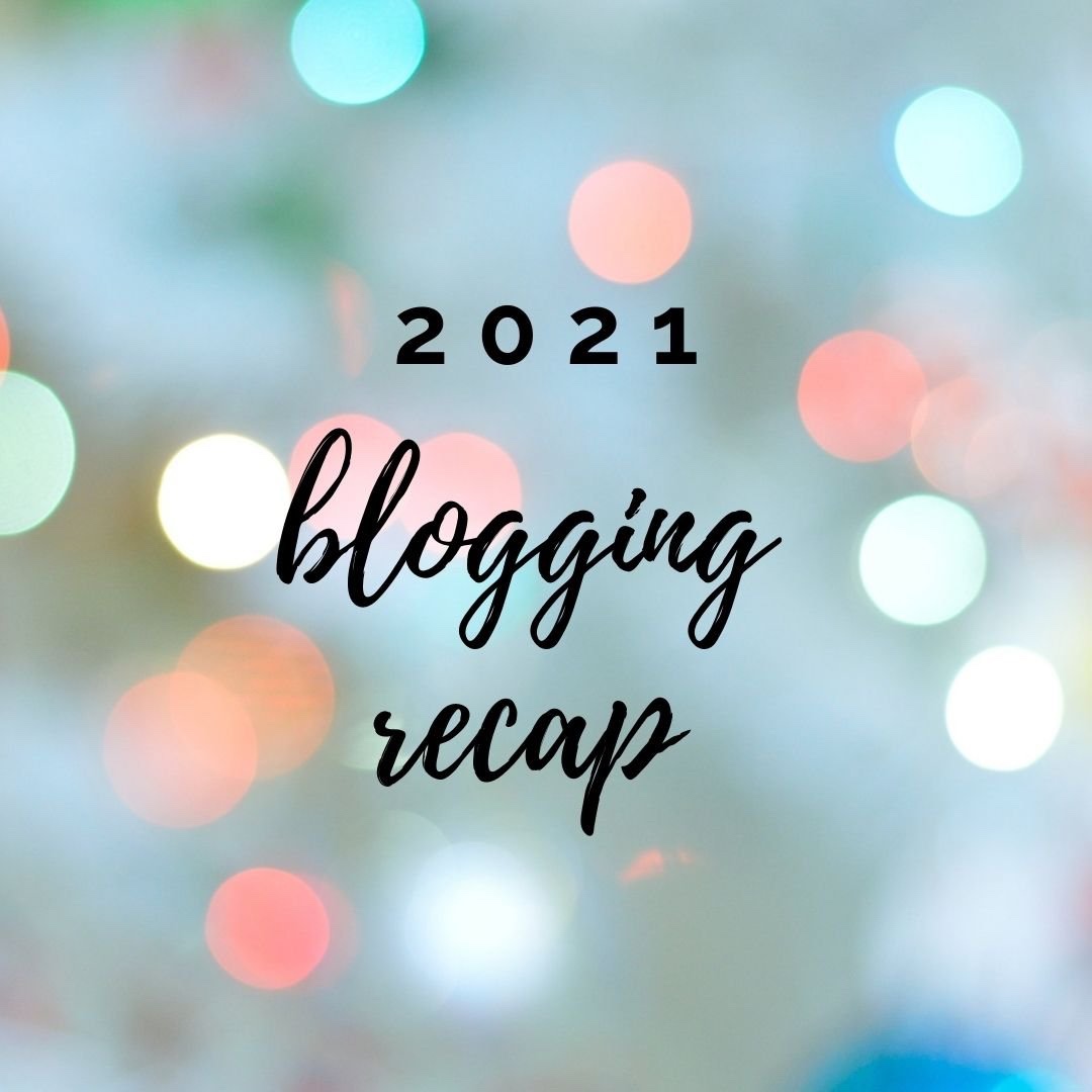 2021 Blogging Recap